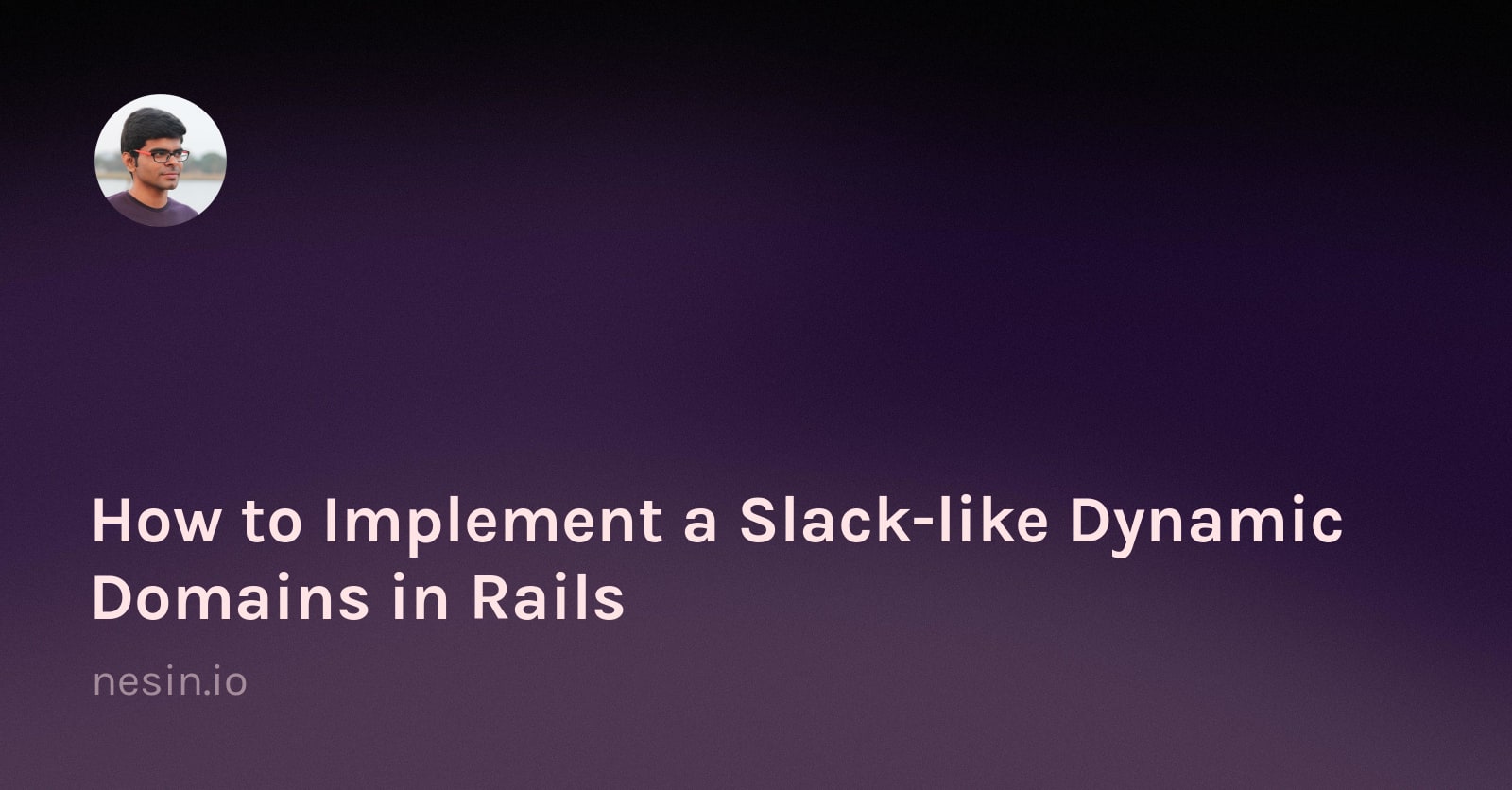 How to Implement a Slack-like Dynamic Domains in Rails How to Implement a Slack-like Dynamic Domains in Rails