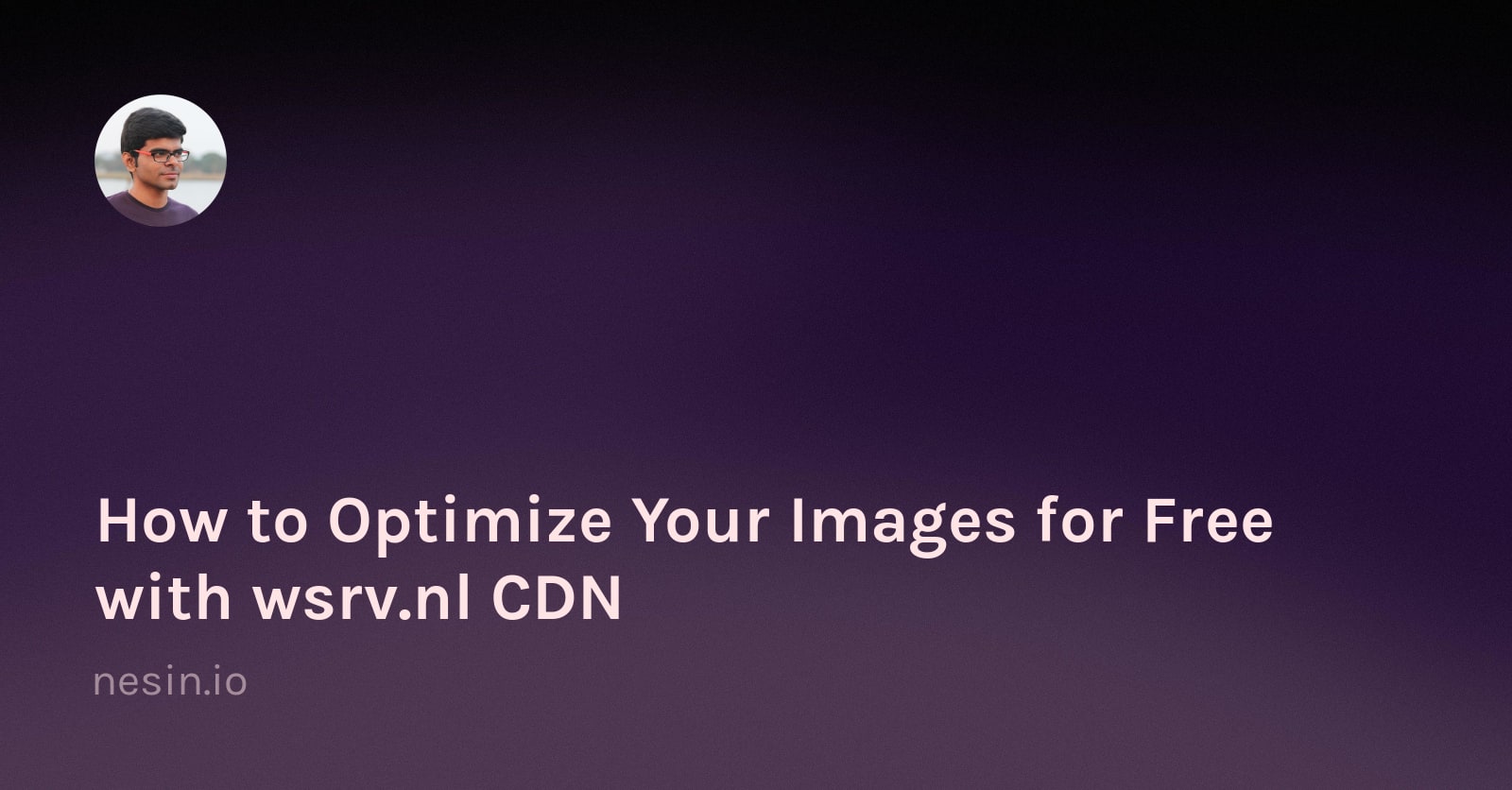 How to Optimize Your Images for Free with wsrv.nl CDN