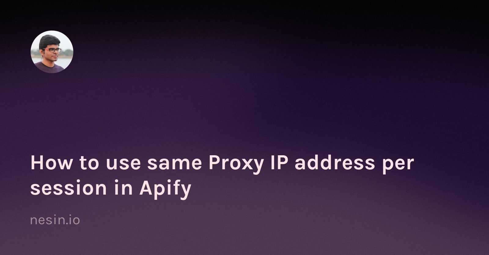 How to use same Proxy IP address per session in Apify