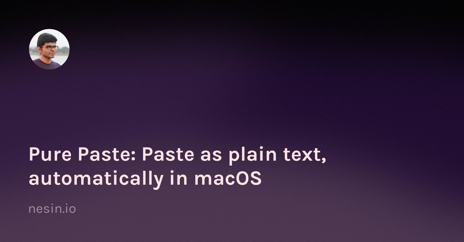 Pure Paste: Paste as plain text, automatically in macOS