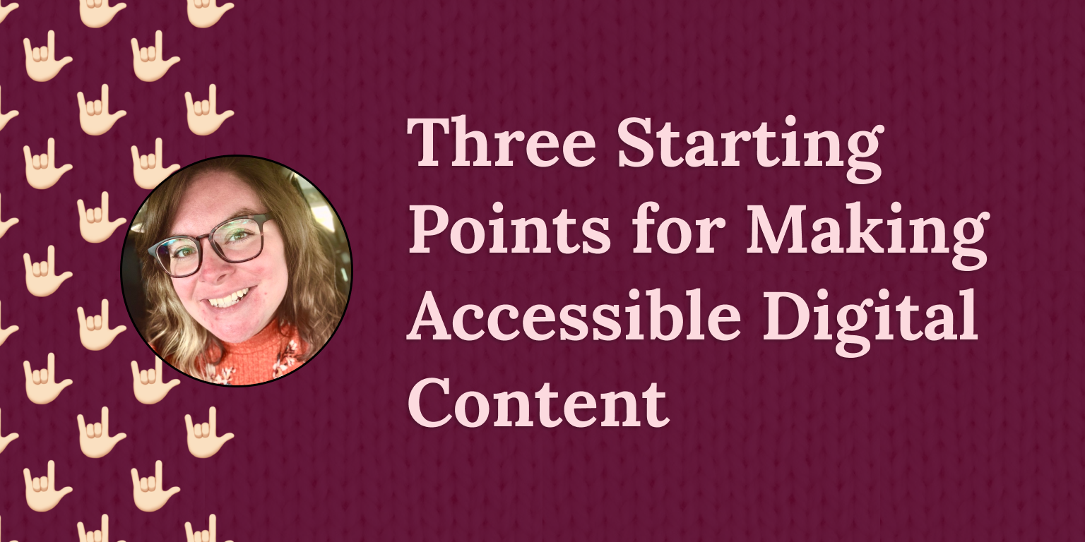 Three Starting Points for Making Accessible Digital Content | Ashlee M ...