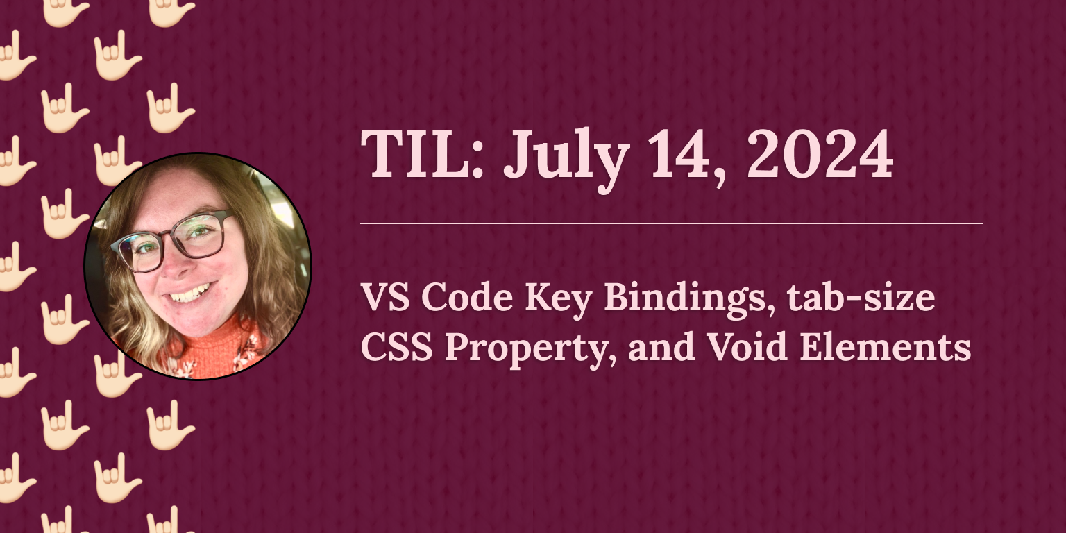 TIL #4: VS Code Key Bindings, tab-size CSS Property, and Void Elements | Ashlee M Boyer