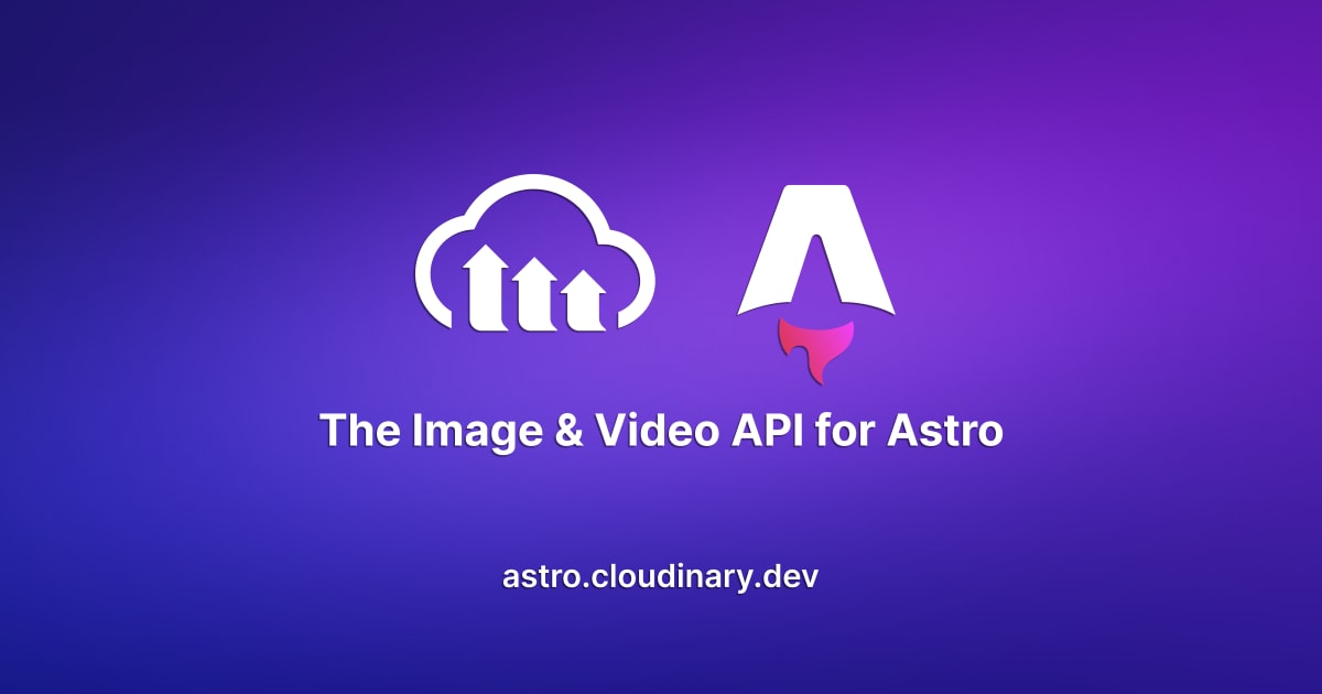 Astro Cloudinary The Image And Video Api For Astro