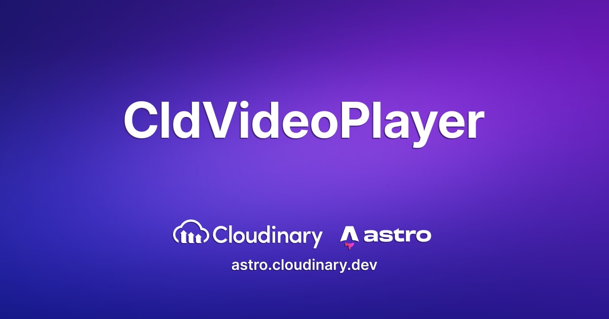 CldVideoPlayer - Astro Cloudinary