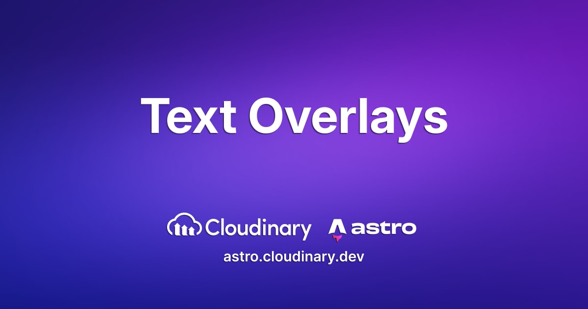 Text Overlays - Astro Cloudinary