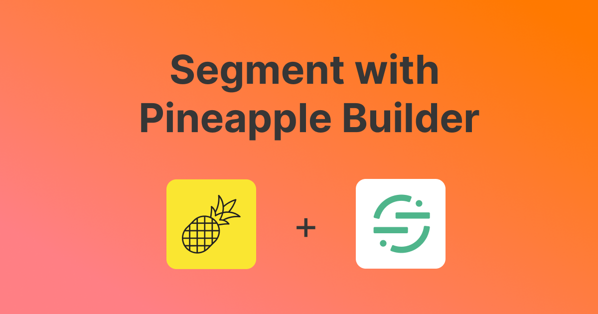 Add Segment integration to your website with Pineapple Builder.