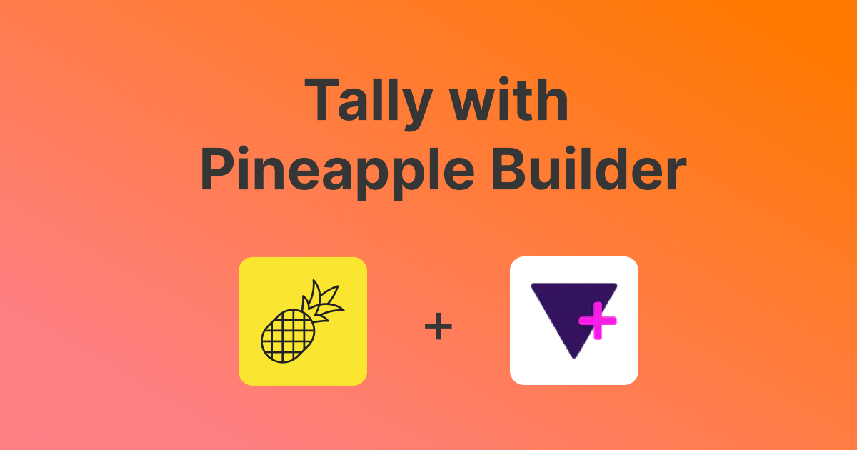 Add Tally integration to your website with Pineapple Builder. Add Tally integration to your website with Pineapple Builder.