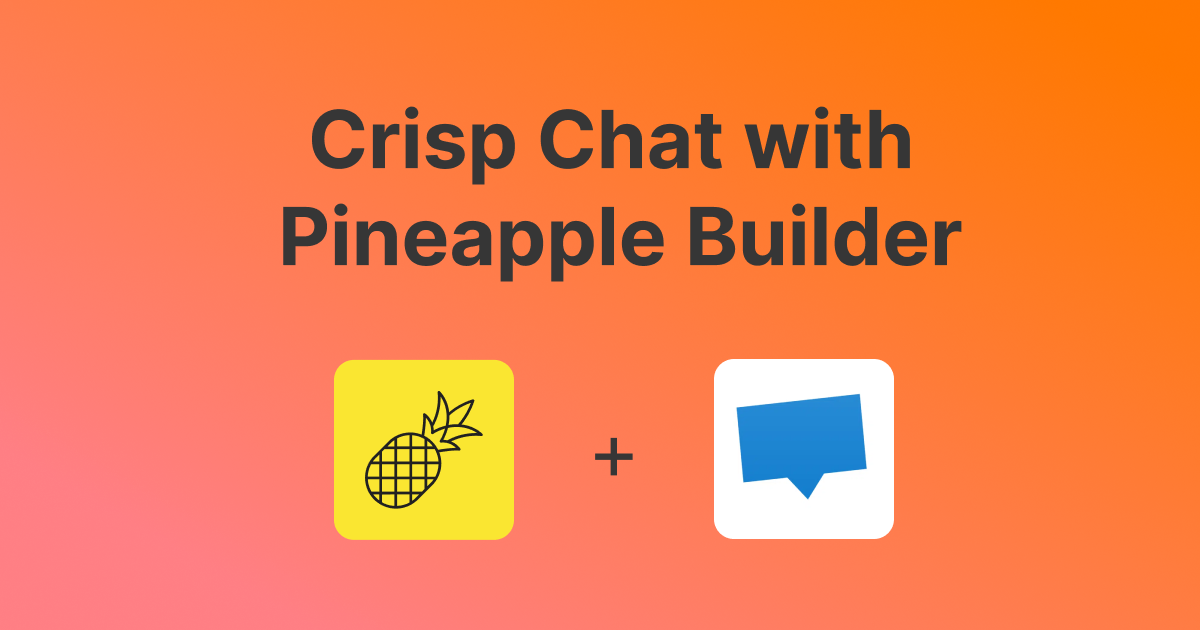Add Crisp integration to your website with Pineapple Builder.