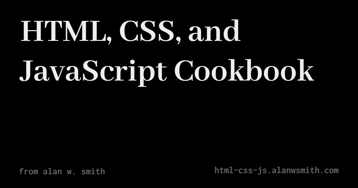 HTML, CSS, and JavaScript Cookbook