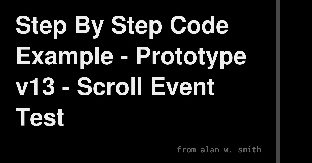 Step By Step Code Example - Prototype v13 - Scroll Event Test - The ...