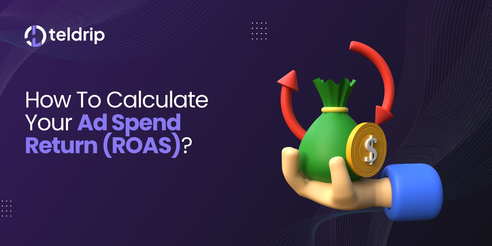 How to Calculate ROAS: A Simple Return on Ad Spend Formula