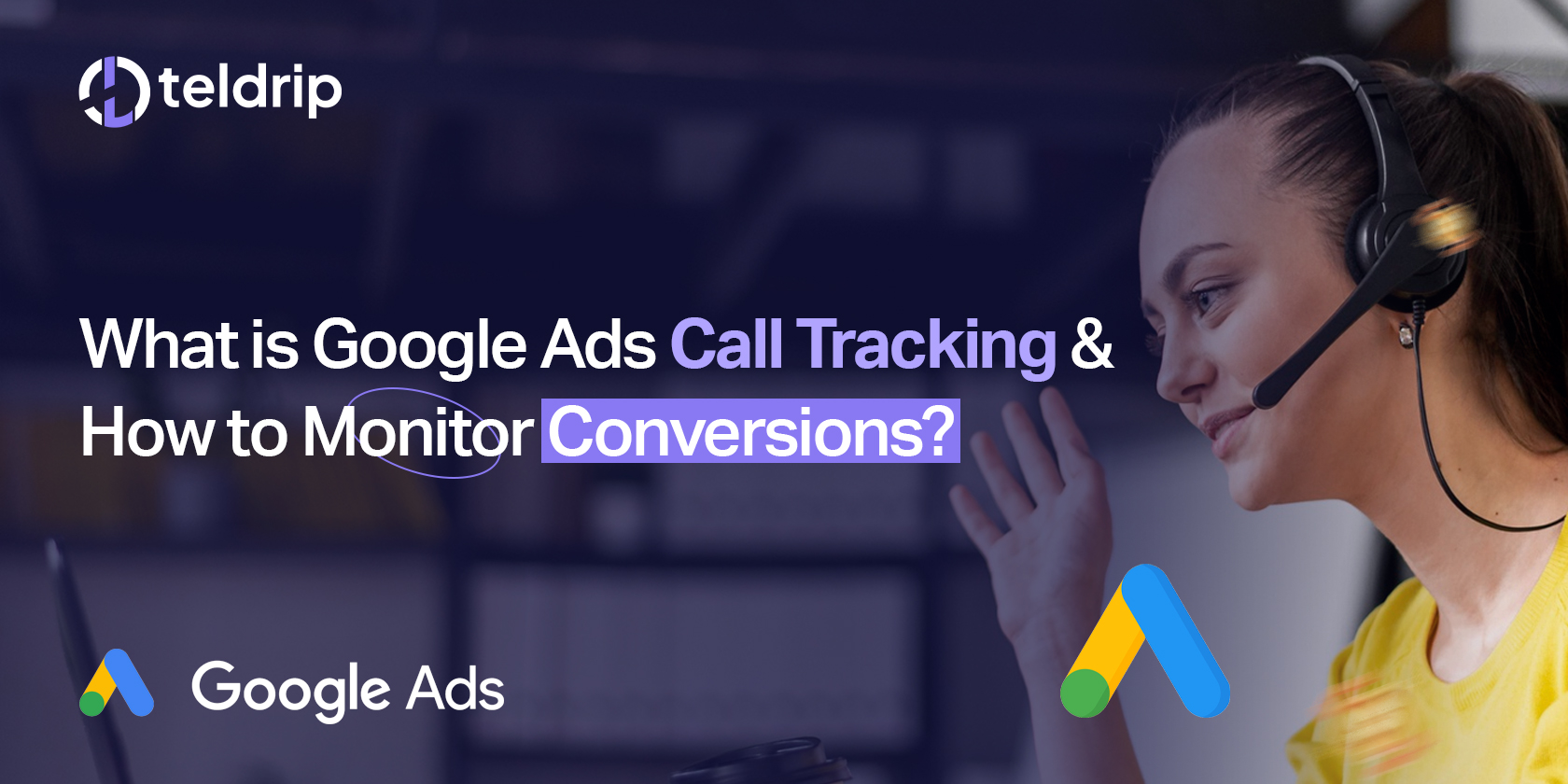 A Complete Guide to Google Ads Call-Tracking & Conversion Measurement