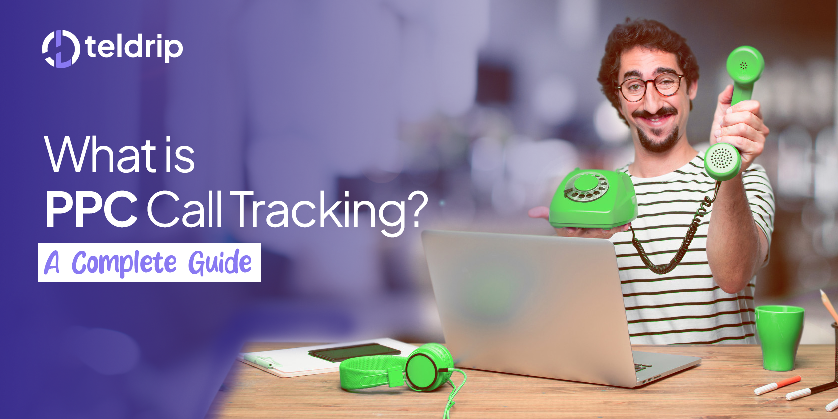 PPC Call Tracking: Its Overview, Importance, Benefits & More