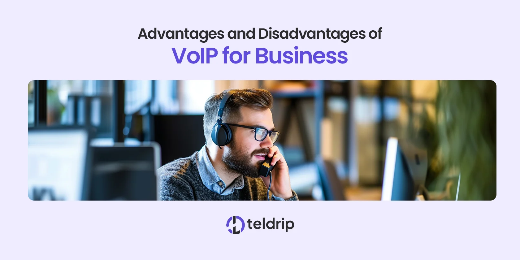 Main Advantages and Disadvantages of VoIP You Must Know