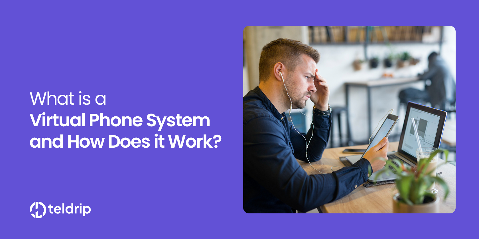 Virtual Phone System: What is it & How Does it Work?