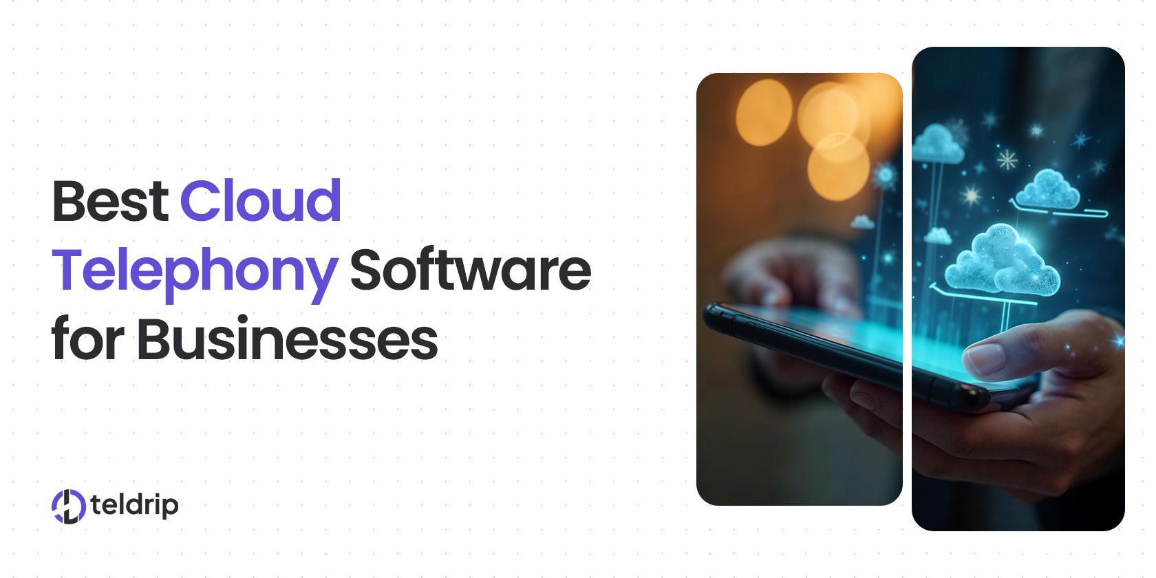 Teldrip Connect: Leading Cloud Telephony Software for Businesses