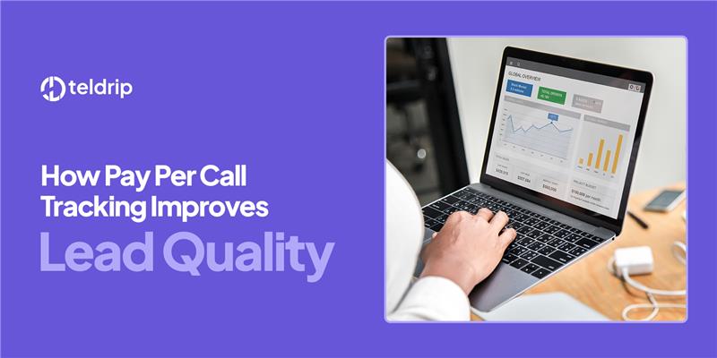 How does Pay Per Call Tracking Improve Lead Quality?