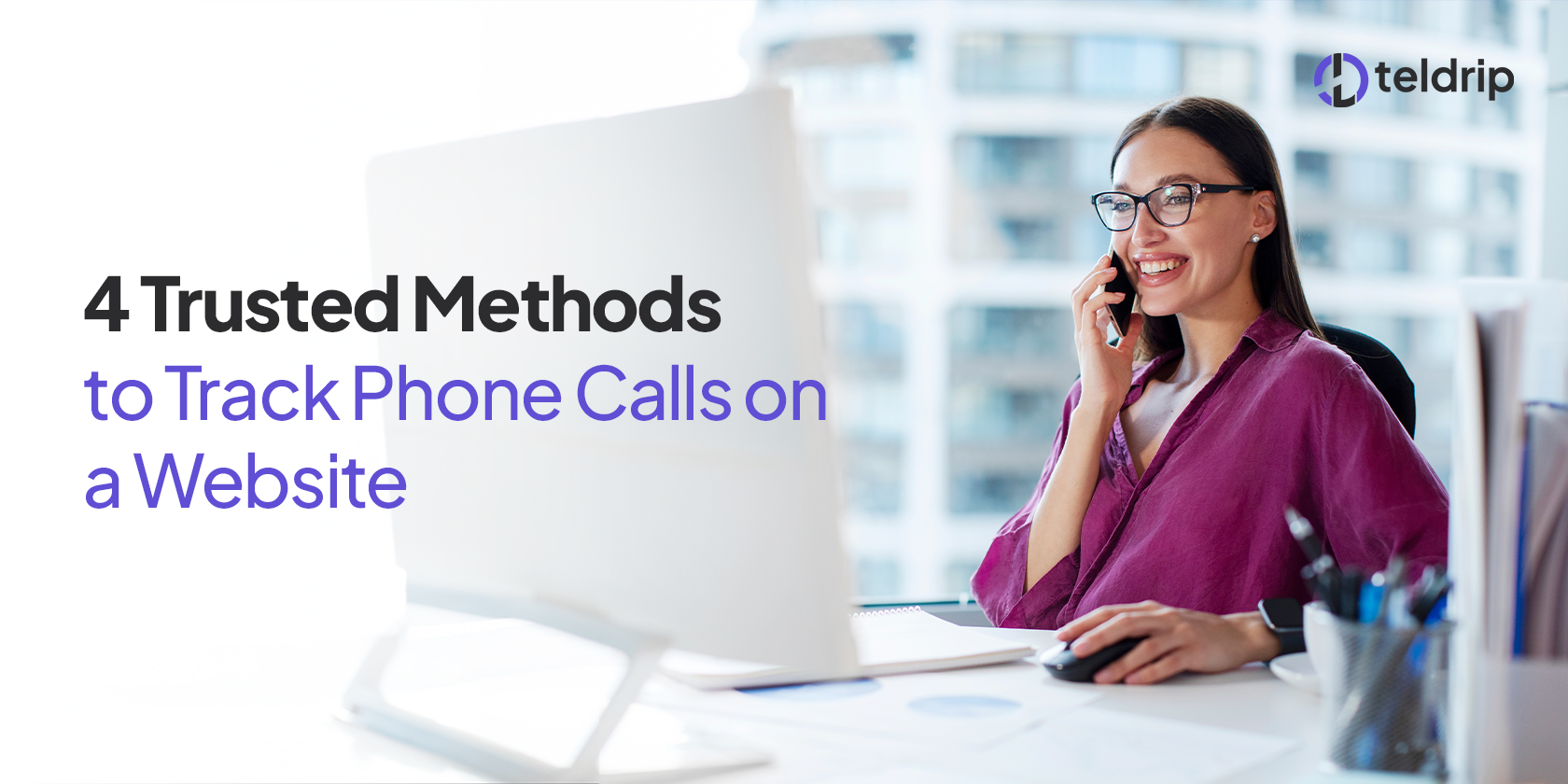 4 Proven Ways to Track Phone Calls on Your Website