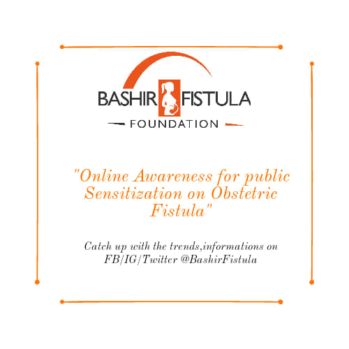 Online Awareness on Obstetric Fistula - Bashir Foundation for Fistula ...