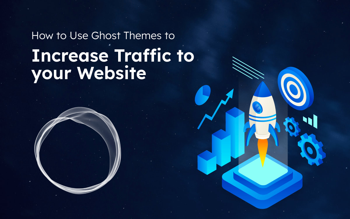 How to Use Ghost Themes to Increase Traffic to Your Website | Electron Themes