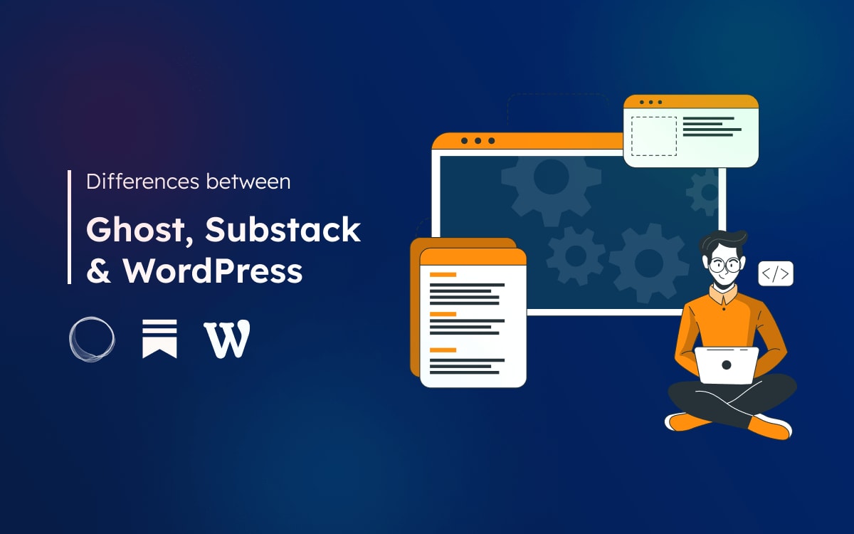 Differences between Ghost, Substack, and WordPress: Which is the best ...