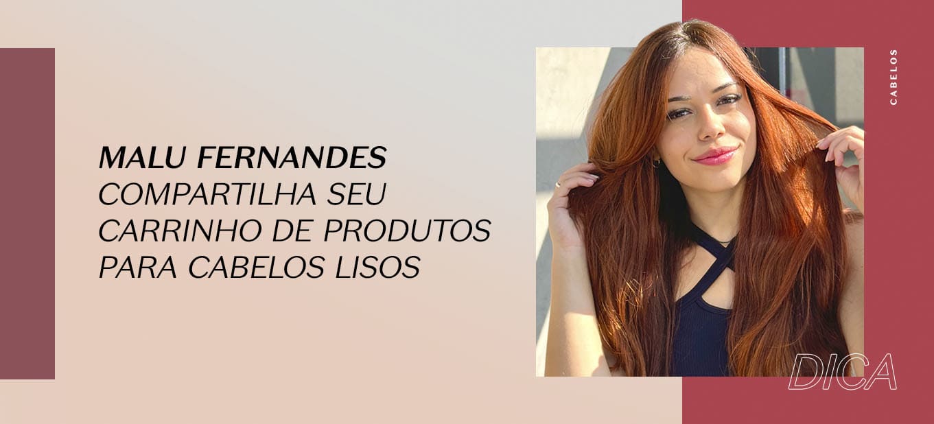 Malu Fernandes compartilha seu carrinho de produtos para cabelos lisos | O Boticário