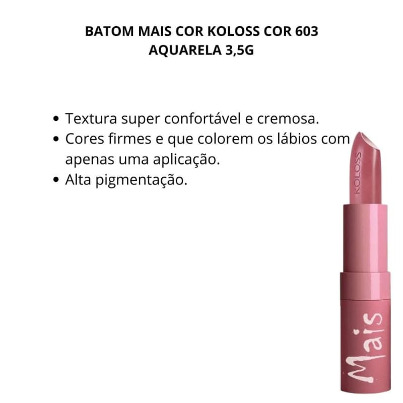 Batom Mais Cor Koloss Cor 603 Aquarela 3,5g
