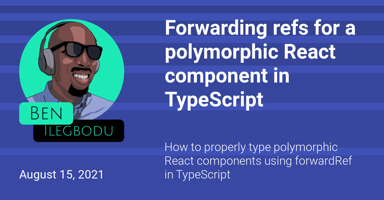 Forwarding refs for a polymorphic React component in TypeScript | Ben ... Forwarding refs for a polymorphic React component in TypeScript | Ben ...