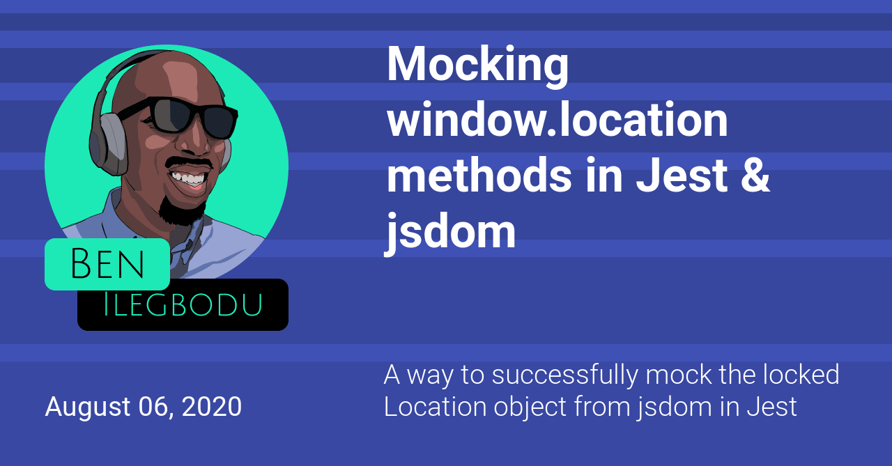 Mocking window.location methods in Jest & jsdom | Ben Ilegbodu Mocking window.location methods in Jest & jsdom | Ben Ilegbodu
