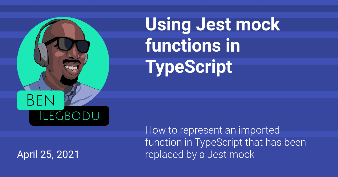 Using Jest mock functions in TypeScript | Ben Ilegbodu Using Jest mock functions in TypeScript | Ben Ilegbodu