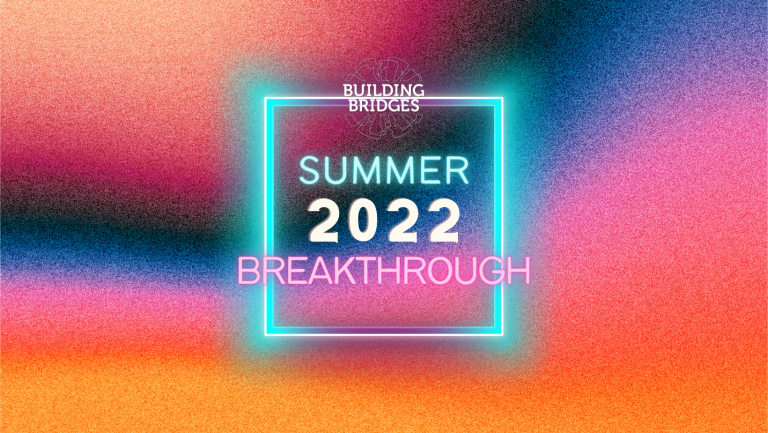 BB Breakthrough Summer 2022 by Building Bridges | BetterUnite