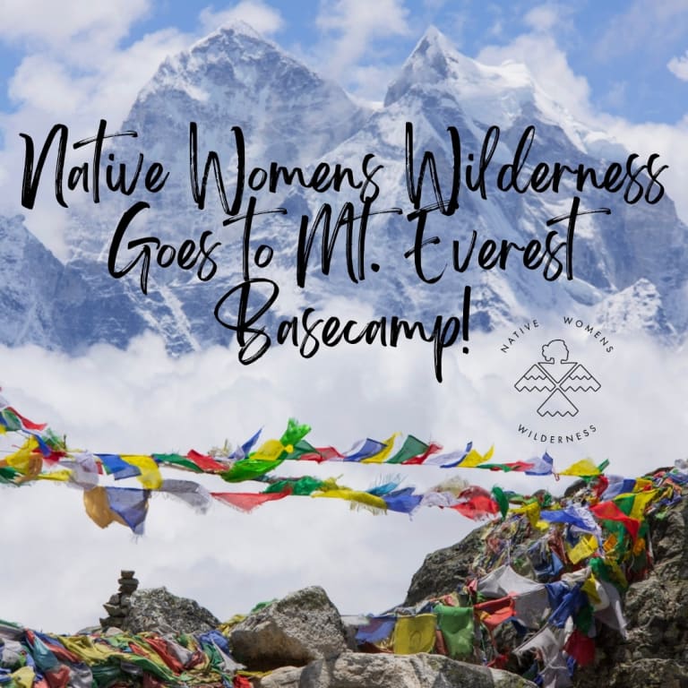 Native Women's Wilderness Goes To Mt. Everest! by Native Womens ...