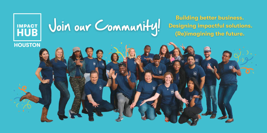 Join Impact Hub Houston! by Impact Hub Houston | BetterUnite