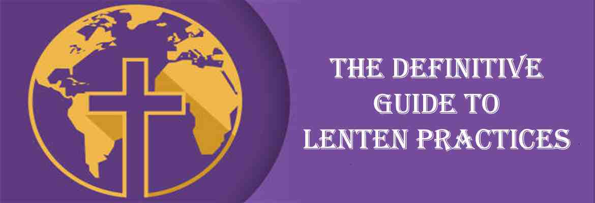 The Amazing Evolution of Lent Practices: 10 Ancient and Modern Observances
