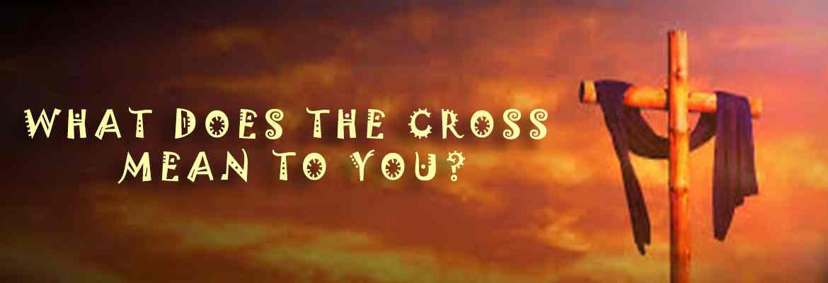 What is the Symbolism of the Cross? 7 Undeniable and Supreme Truths