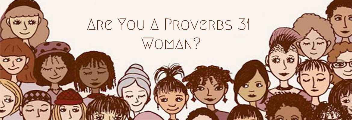 Ultimate Proverbs 31 Woman Quiz | The Characteristics Of A Virtuous Woman