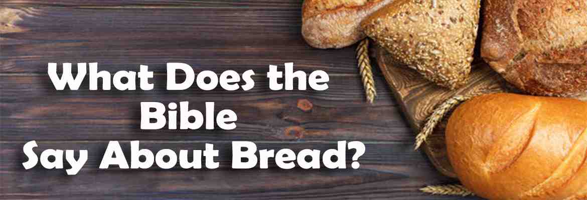 Awesome Bible Verses About Bread | 24 Fresh, Nourishing, and Warm Passages
