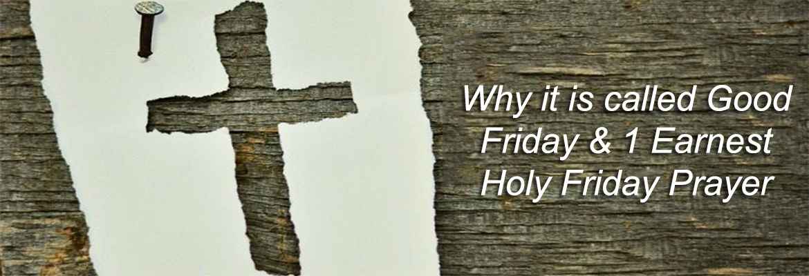 Meaning of Good Friday | 1 Fervent Good Friday Prayer