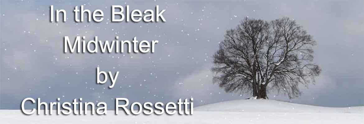 In the Bleak Midwinter | 1 Famous Christmas Poem by Christina Rossetti