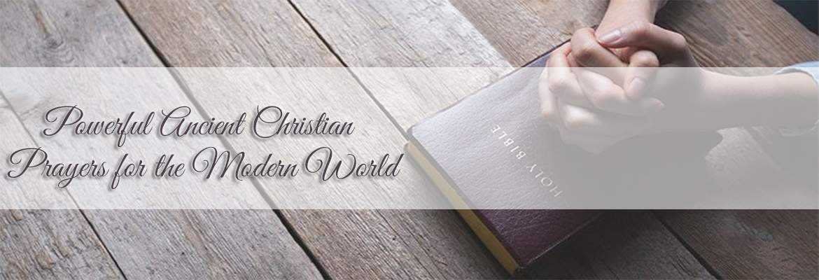 5 Ancient Prayers for a Modern World | Refresh & Renew Your Spiritual Life