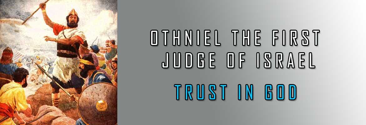 Judges of Israel | Othniel, the First Judge| 3 Useful Lessons from His Life