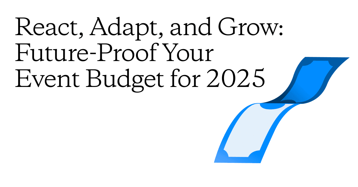 React, Adapt, and Grow: Future-Proof Your Event Budget for 2025