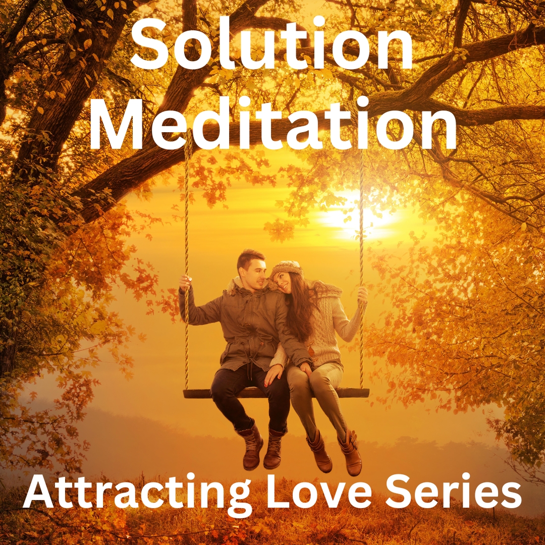 Solution Meditation Attracting Love Series