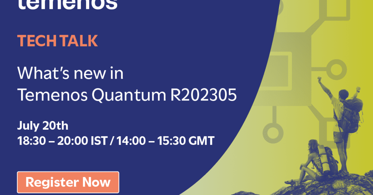 🤖 Tech talk: What’s New In Quantum R202305? Discover the Power of Temenos Quantum ...