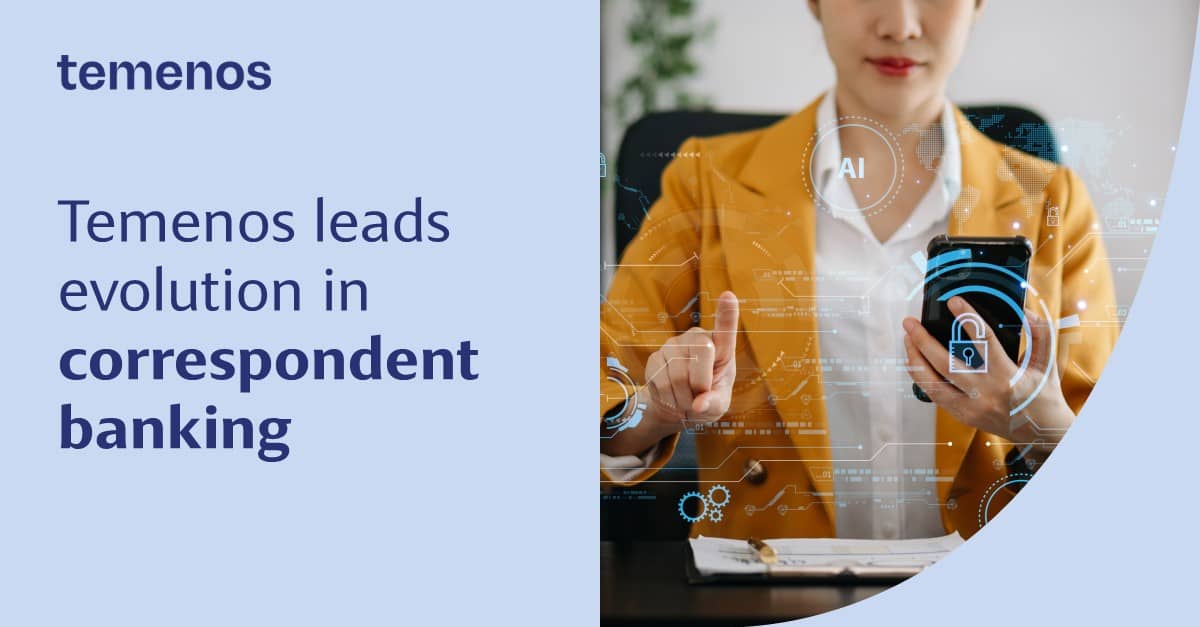 Temenos leads evolution in correspondent banking as banks seek to ... Temenos leads evolution in correspondent banking as banks seek to ...
