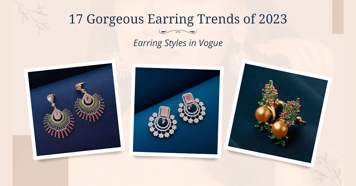 17 Gorgeous Earring Trends of 2023 - Earring Styles In Vogue – Blingvine