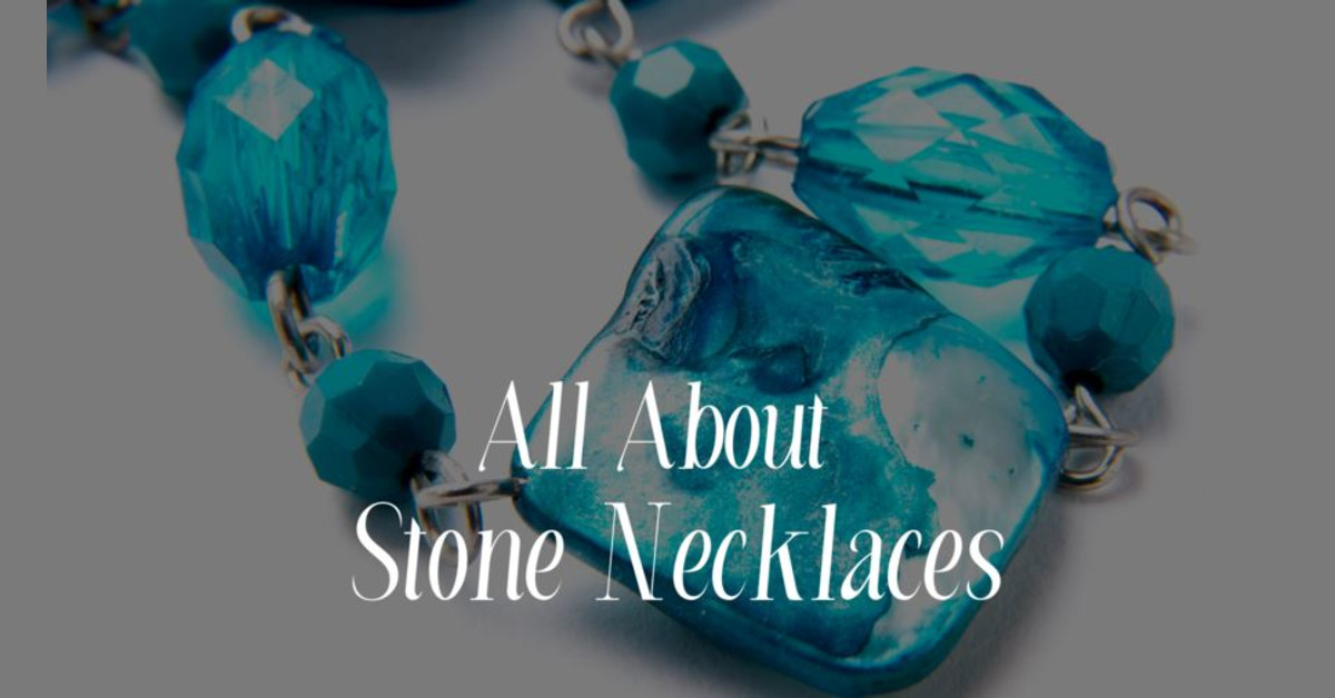 Invest in Style: Why Stone Necklaces are a Must-Have for Your Jeweller ...
