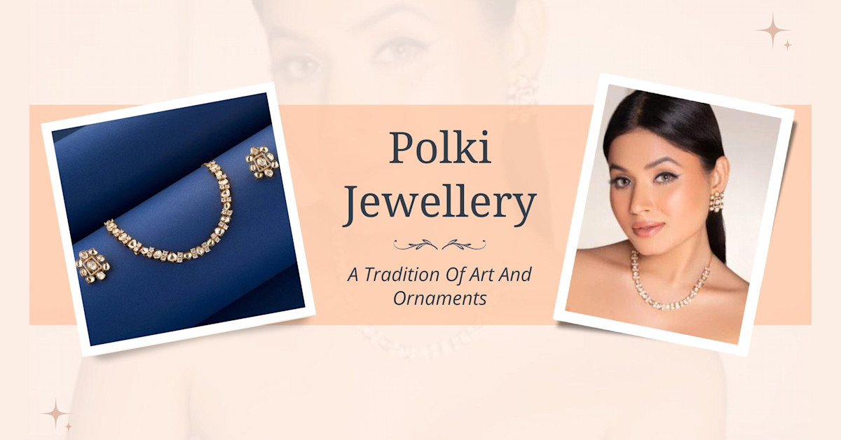 Polki Jewellery: A Tradition Of Art And Ornaments – Blingvine