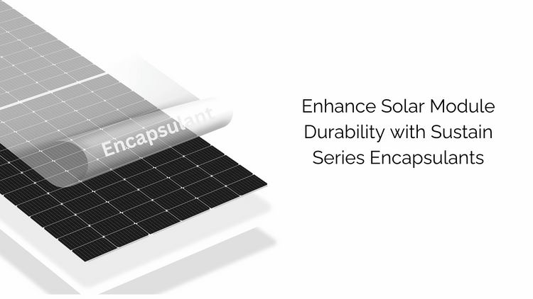 Sustain Encapsulants | Solar Products | Durable, High-Performance ...