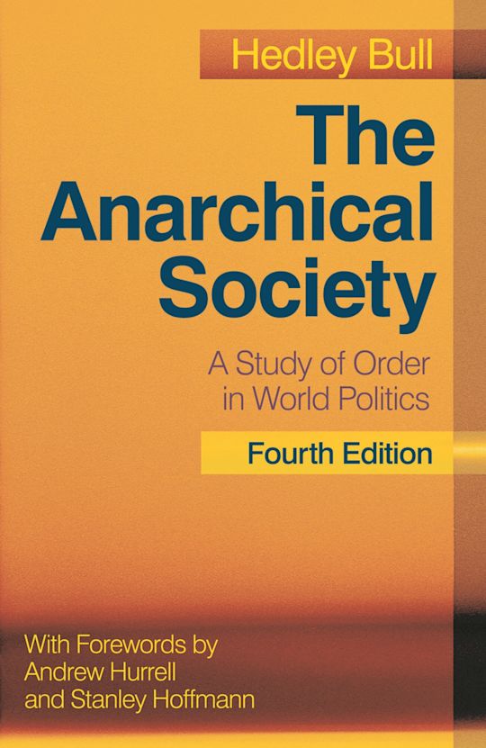 The Anarchical Society: A Study of Order in World Politics: Hedley Bull ...